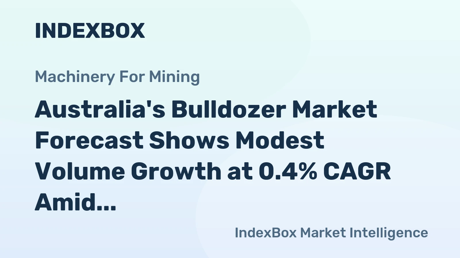 Australia's Bulldozer Market Forecast Shows Modest Volume Growth at 0.4% CAGR Amid Strong Value Increase