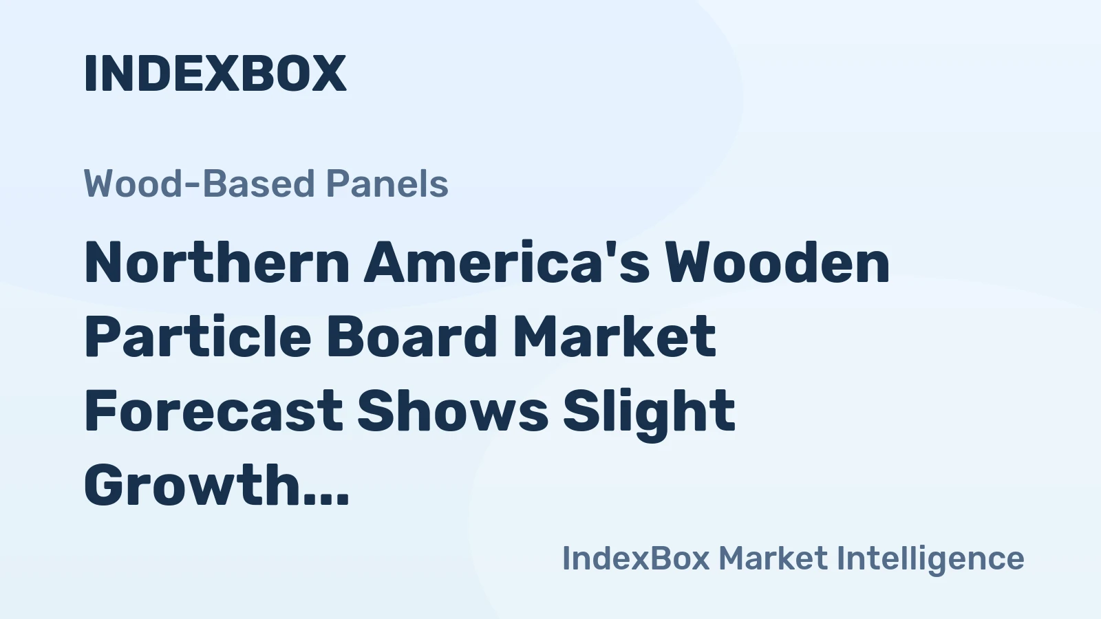 Northern America's Wooden Particle Board Market Forecast Shows Slight Growth With a 0.2% Volume CAGR