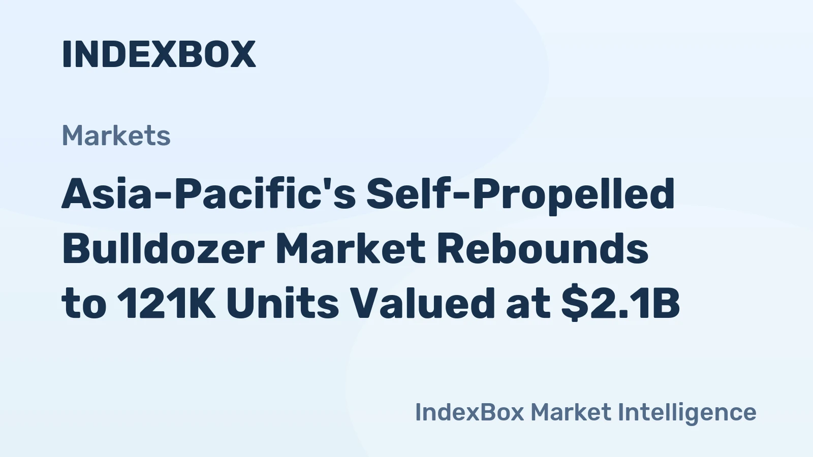 Asia-Pacific's Self-Propelled Bulldozer Market Rebounds to 121K Units Valued at $2.1B