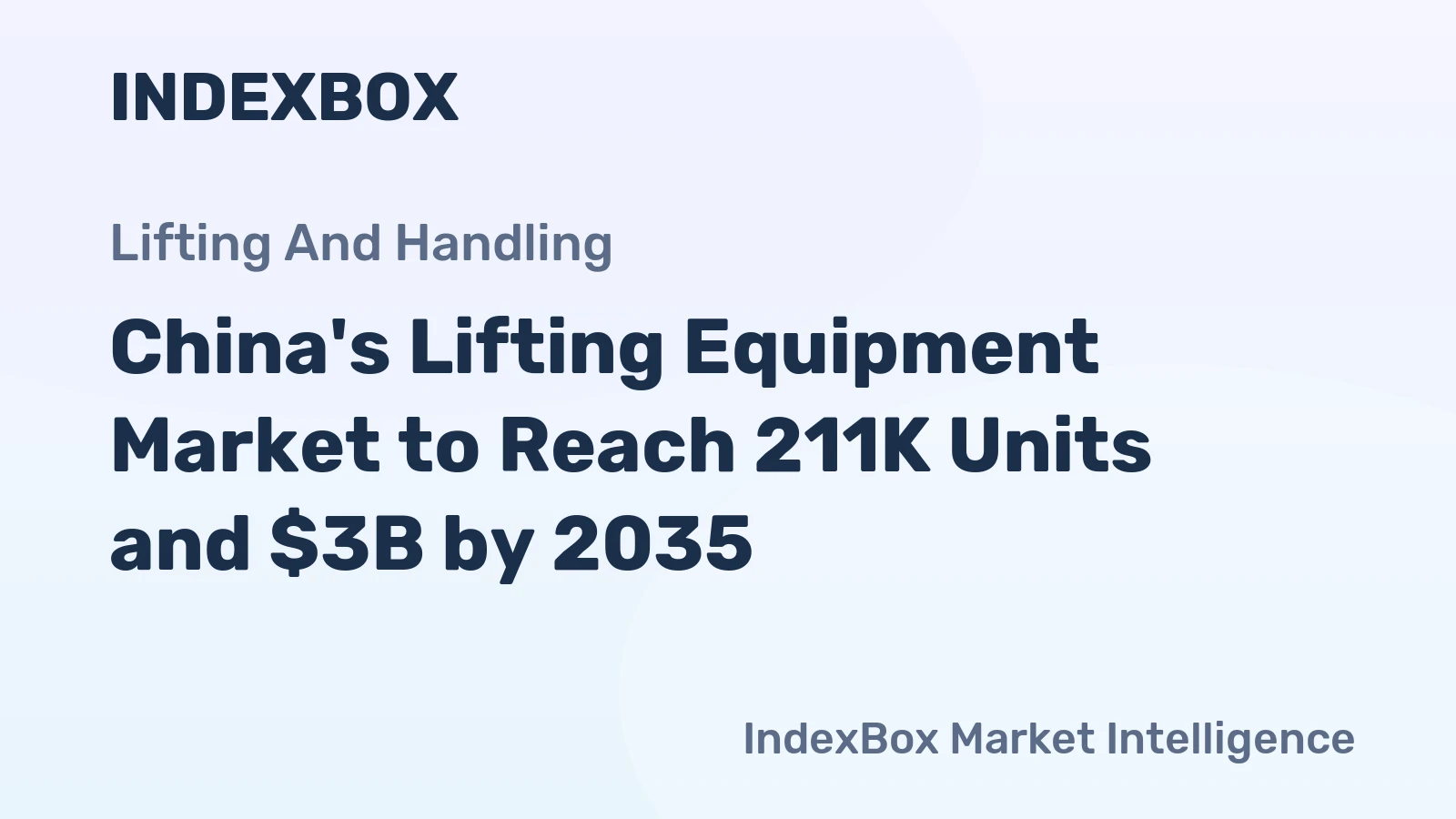 China's Lifting Equipment Market to Reach 211K Units and $3B by 2035