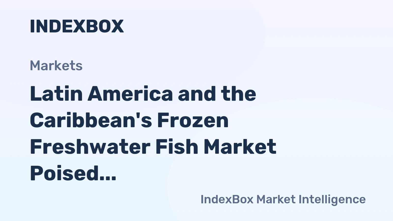 Latin America and the Caribbean's Frozen Freshwater Fish Market Poised for Steady Growth With 1.4% CAGR Through 2035