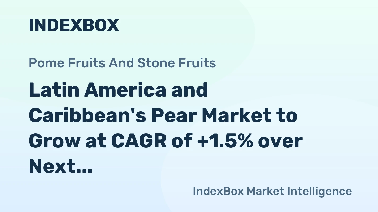 Latin America and Caribbean's Pear Market to Grow at CAGR of +1.5% over Next Decade