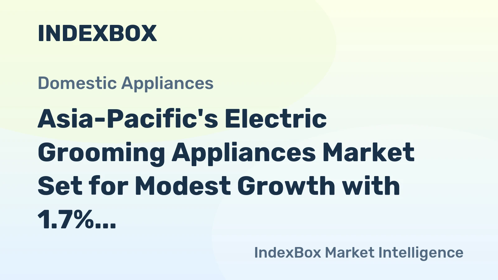 Asia-Pacific's Electric Grooming Appliances Market Set for Modest Growth with 1.7% CAGR in Value Through 2035