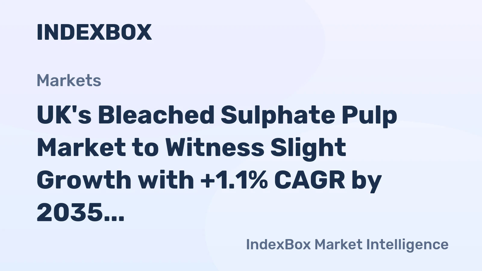 UK's Bleached Sulphate Pulp Market to Witness Slight Growth with +1.1% CAGR by 2035