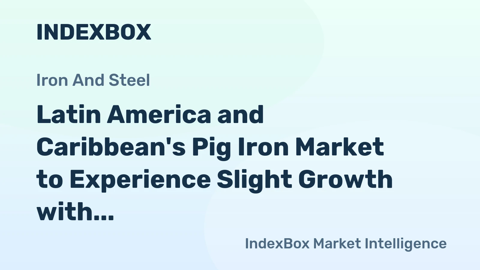 Latin America and Caribbean's Pig Iron Market to Experience Slight Growth with +0.6% CAGR