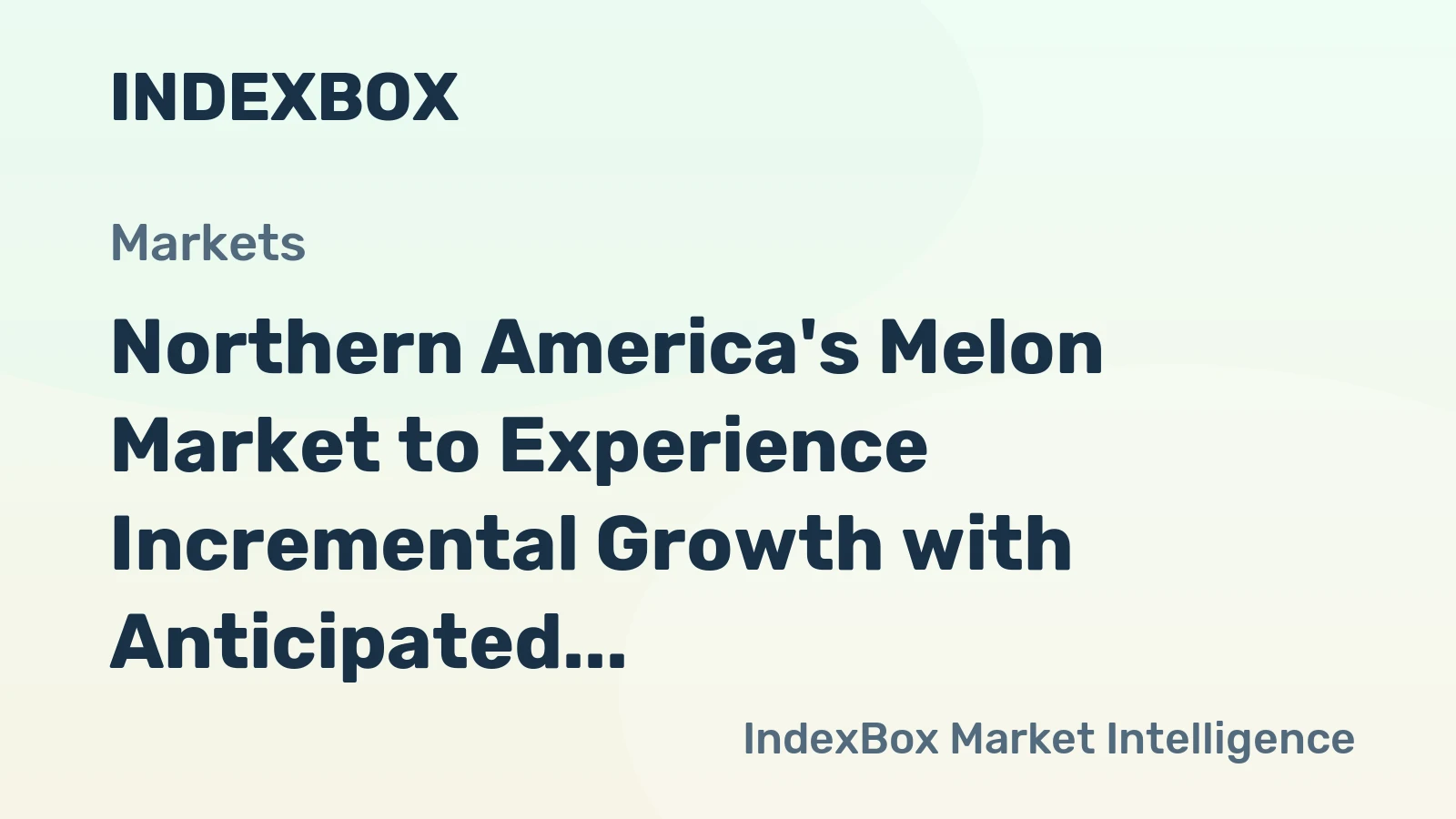 Northern America's Melon Market to Experience Incremental Growth with Anticipated CAGR of +1.5%