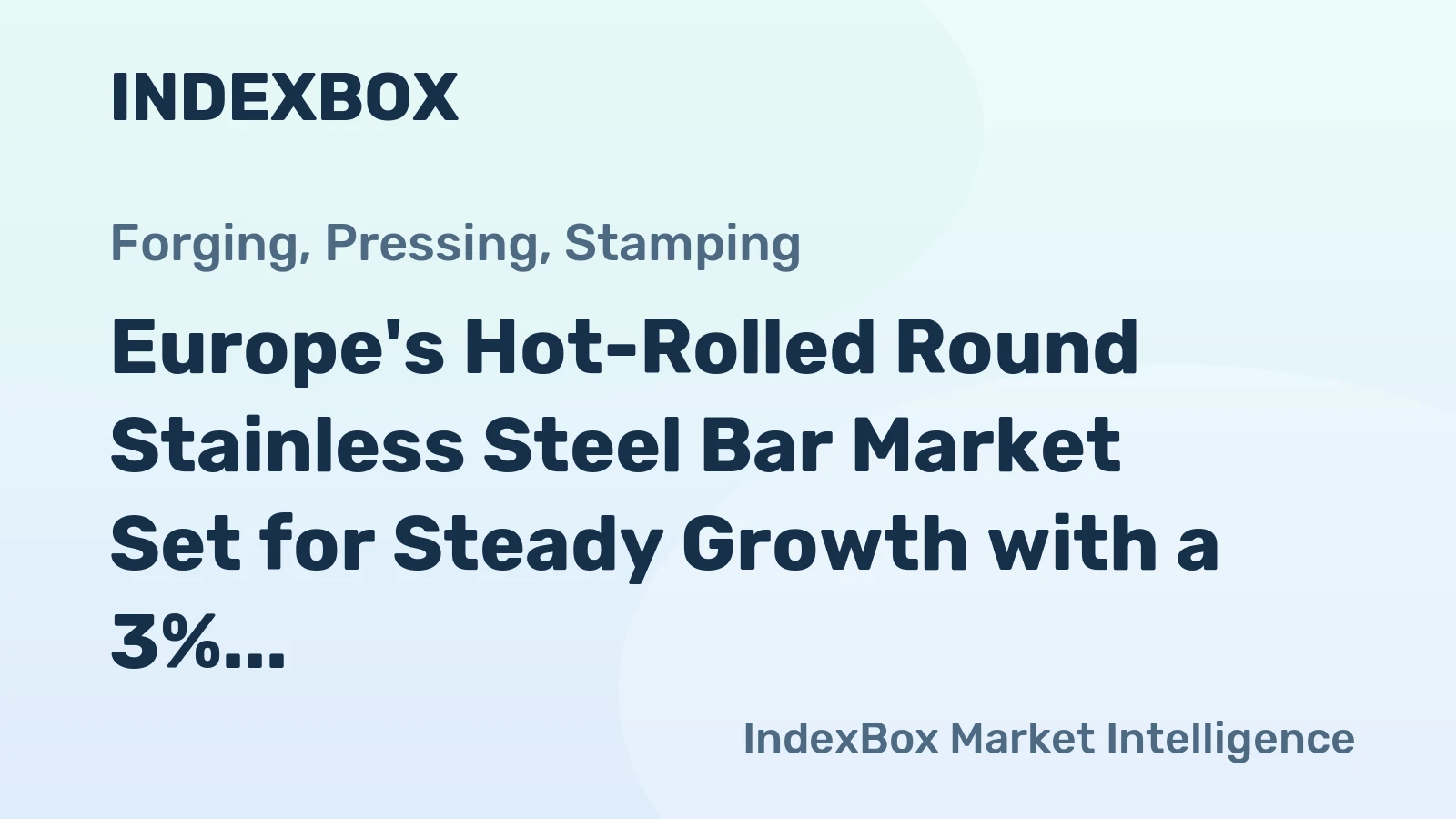 Europe's Hot-Rolled Round Stainless Steel Bar Market Set for Steady Growth with a 3% CAGR in Value