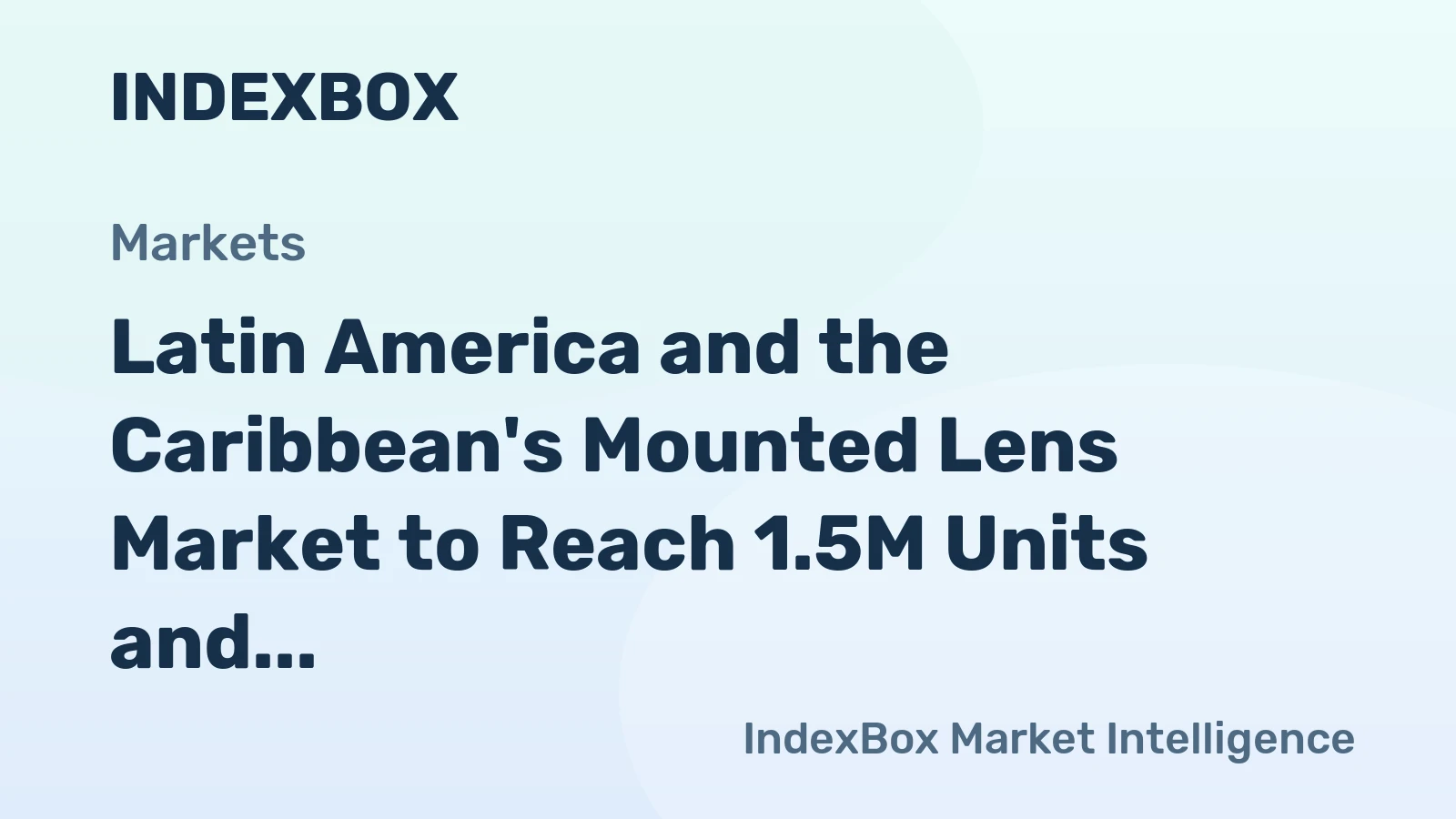 Latin America and the Caribbean's Mounted Lens Market to Reach 1.5M Units and $272M by 2035