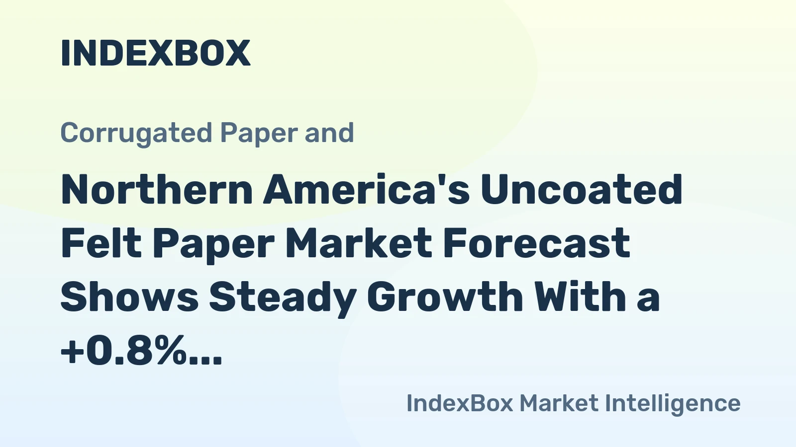 Northern America's Uncoated Felt Paper Market Forecast Shows Steady Growth With a +0.8% Volume CAGR
