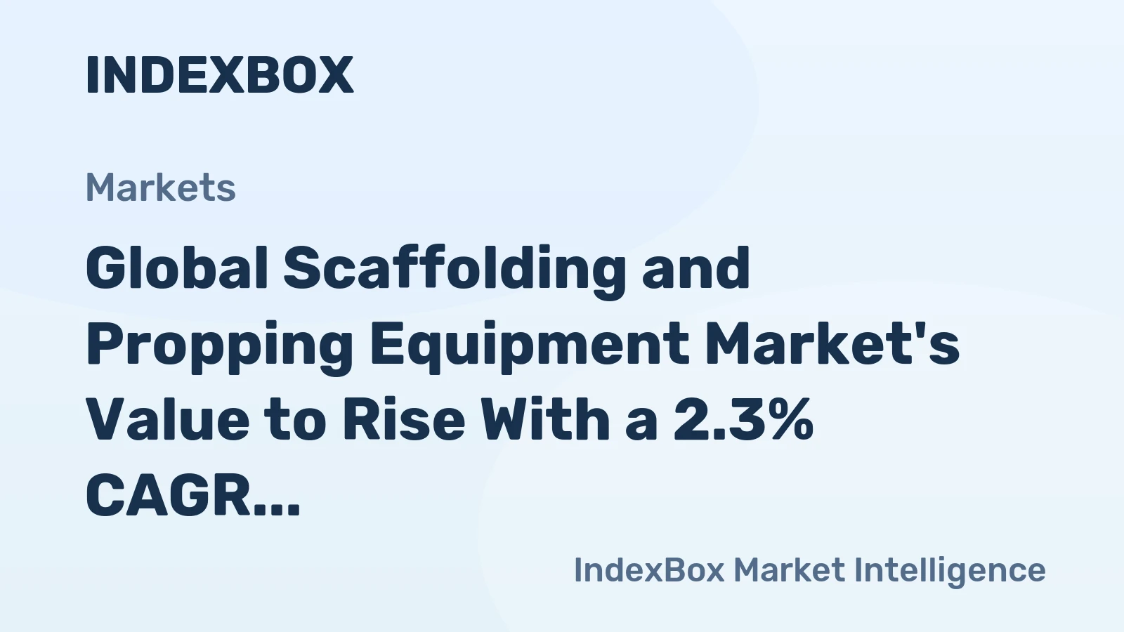 Global Scaffolding and Propping Equipment Market's Value to Rise With a 2.3% CAGR Through 2035