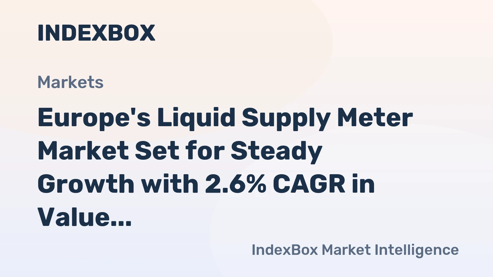 Europe's Liquid Supply Meter Market Set for Steady Growth with 2.6% CAGR in Value