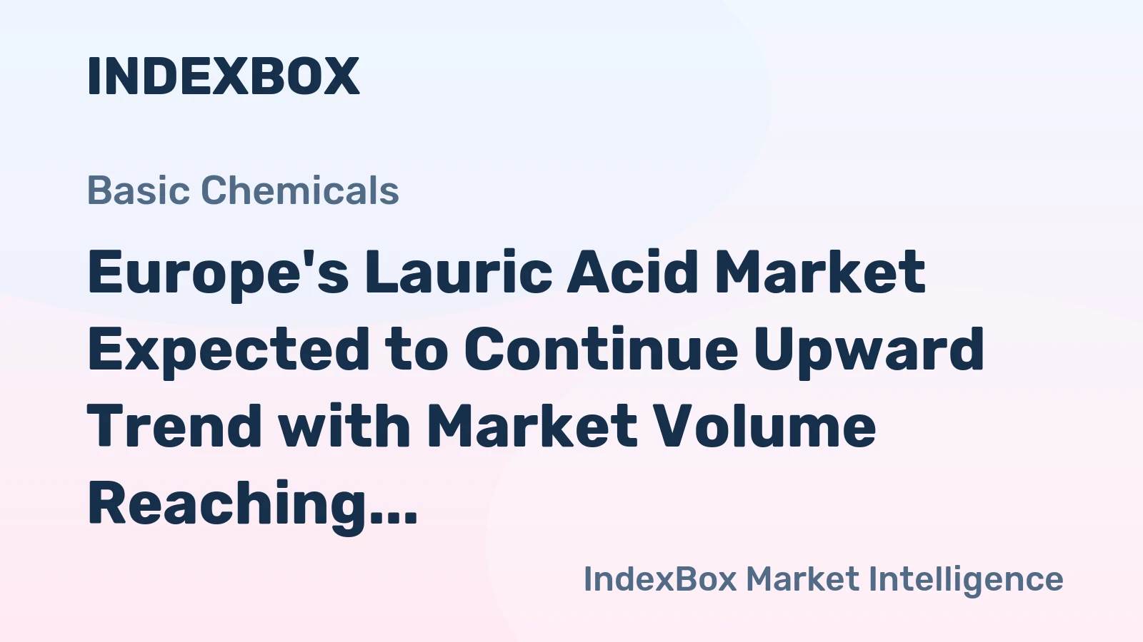 Europe's Lauric Acid Market Expected to Continue Upward Trend with Market Volume Reaching 542K Tons and Value of $1.8B by 2035