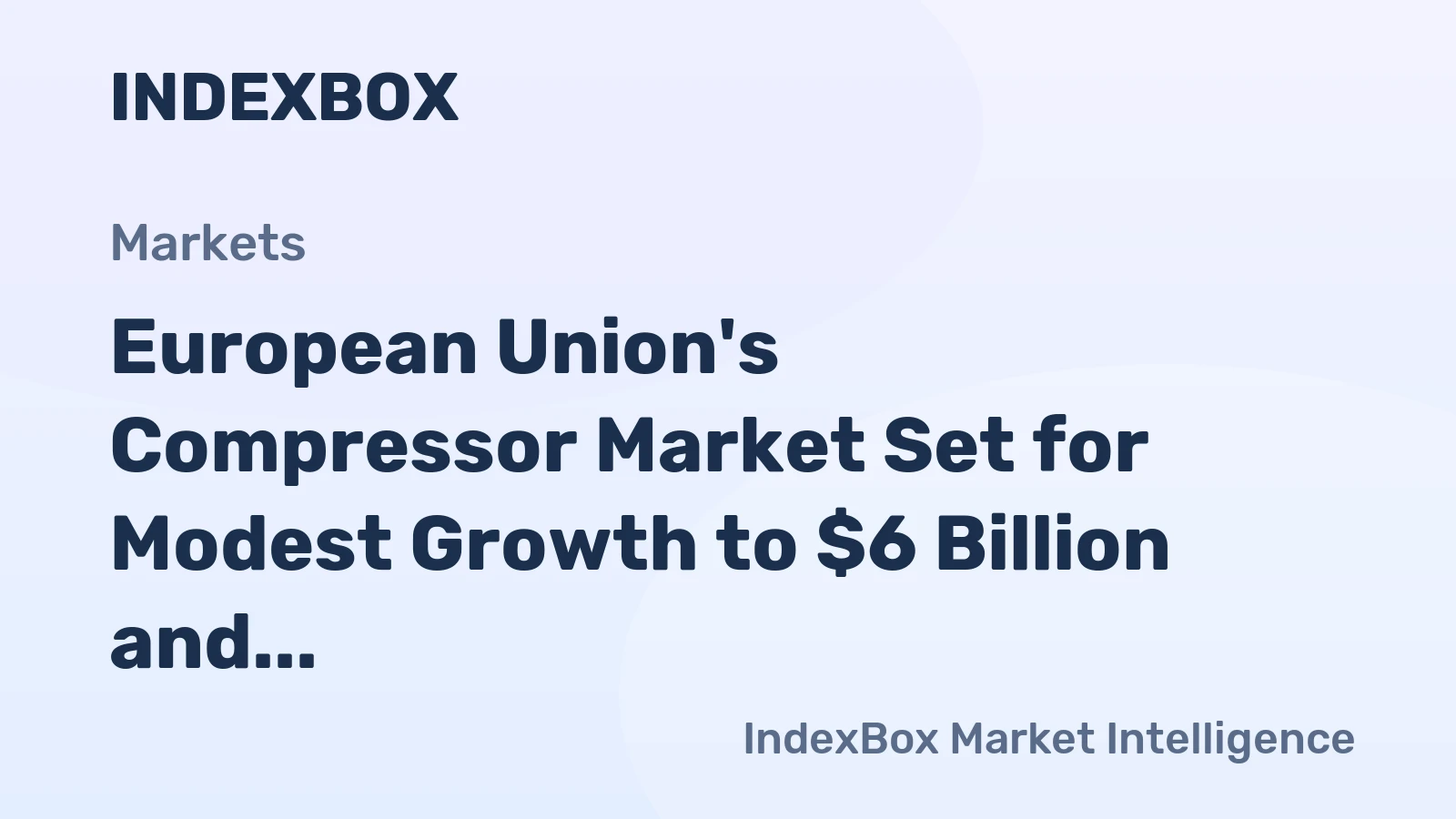 European Union's Compressor Market Set for Modest Growth to $6 Billion and 23 Million Units by 2035