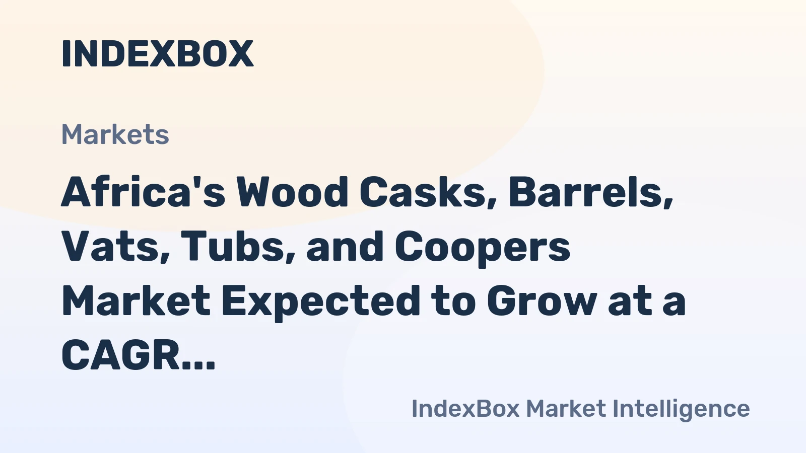 Africa's Wood Casks, Barrels, Vats, Tubs, and Coopers Market Expected to Grow at a CAGR of +0.7% from 2024 to 2035, Reaching 53M Units