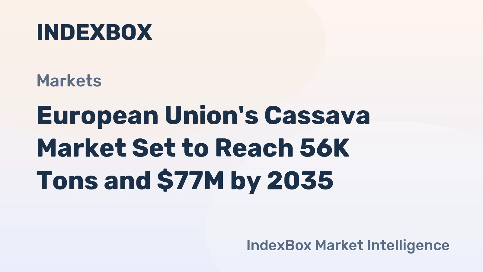 European Union's Cassava Market Set to Reach 56K Tons and $77M by 2035