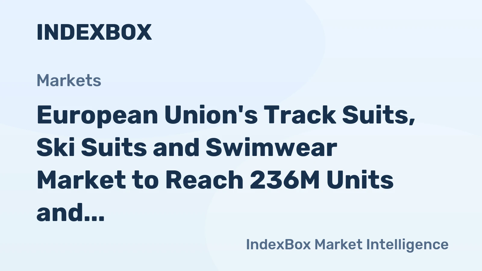 European Union's Track Suits, Ski Suits and Swimwear Market to Reach 236M Units and $1.7B Value by 2035
