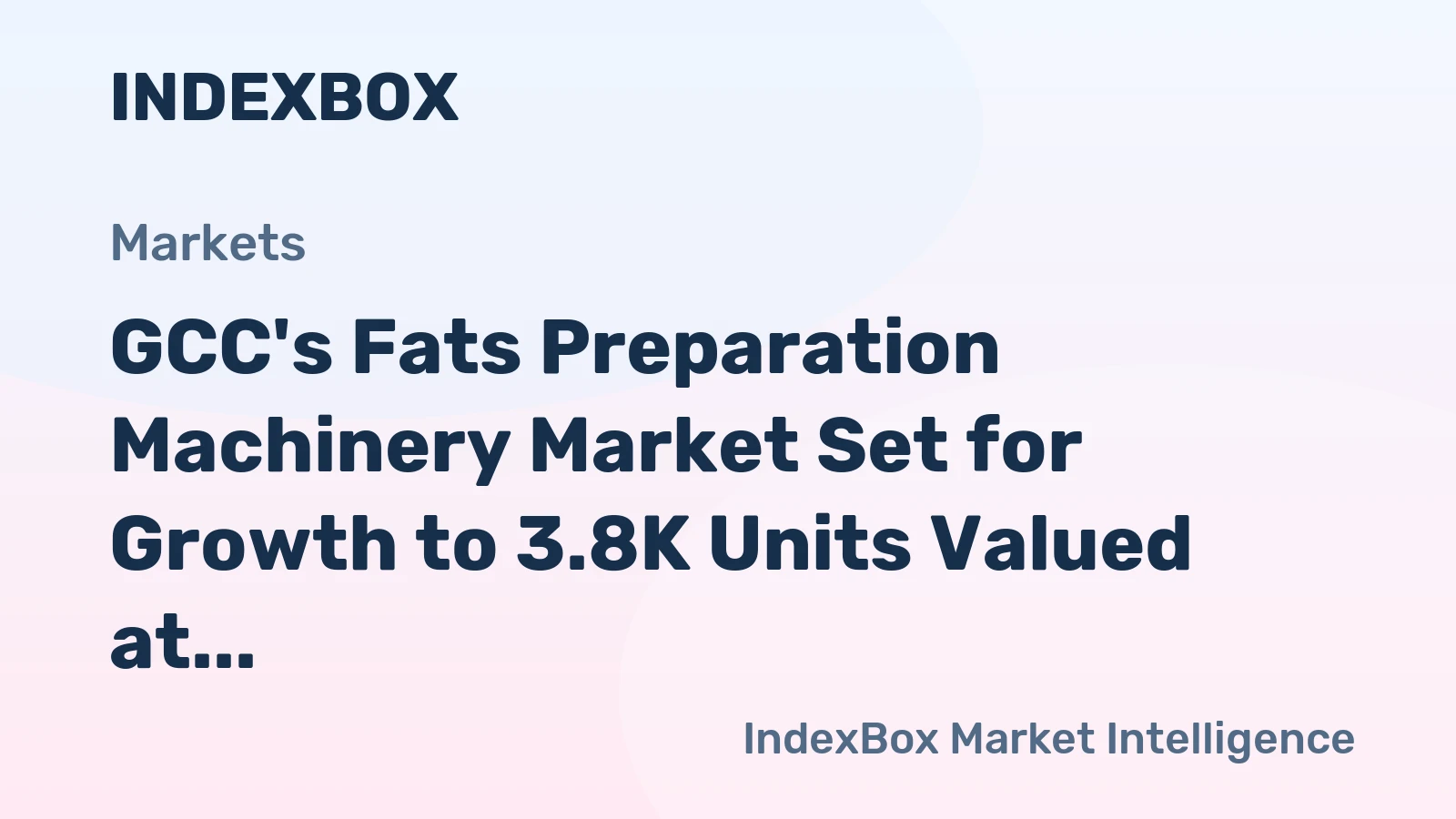GCC's Fats Preparation Machinery Market Set for Growth to 3.8K Units Valued at $31M