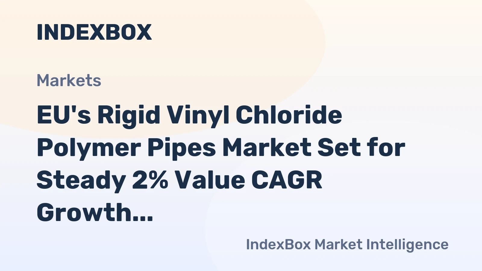 EU's Rigid Vinyl Chloride Polymer Pipes Market Set for Steady 2% Value CAGR Growth Through 2035