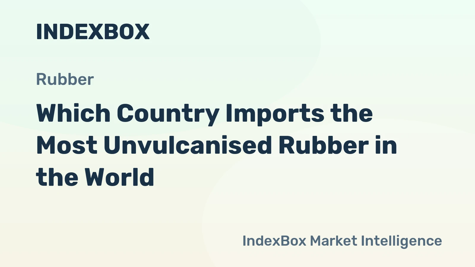 Which Country Imports the Most Unvulcanised Rubber in the World?