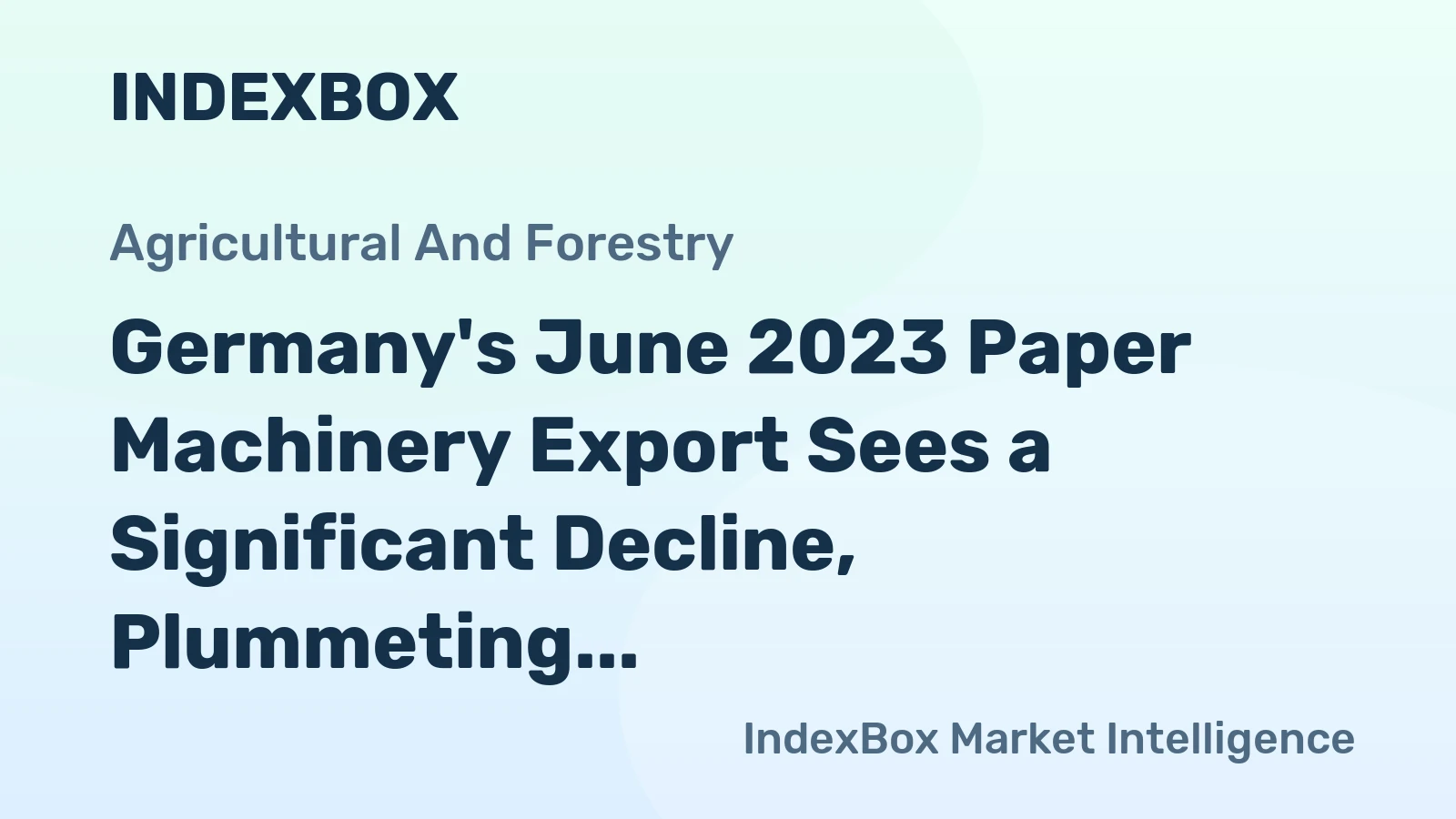 Germany's June 2023 Paper Machinery Export Sees a Significant Decline, Plummeting to $10M
