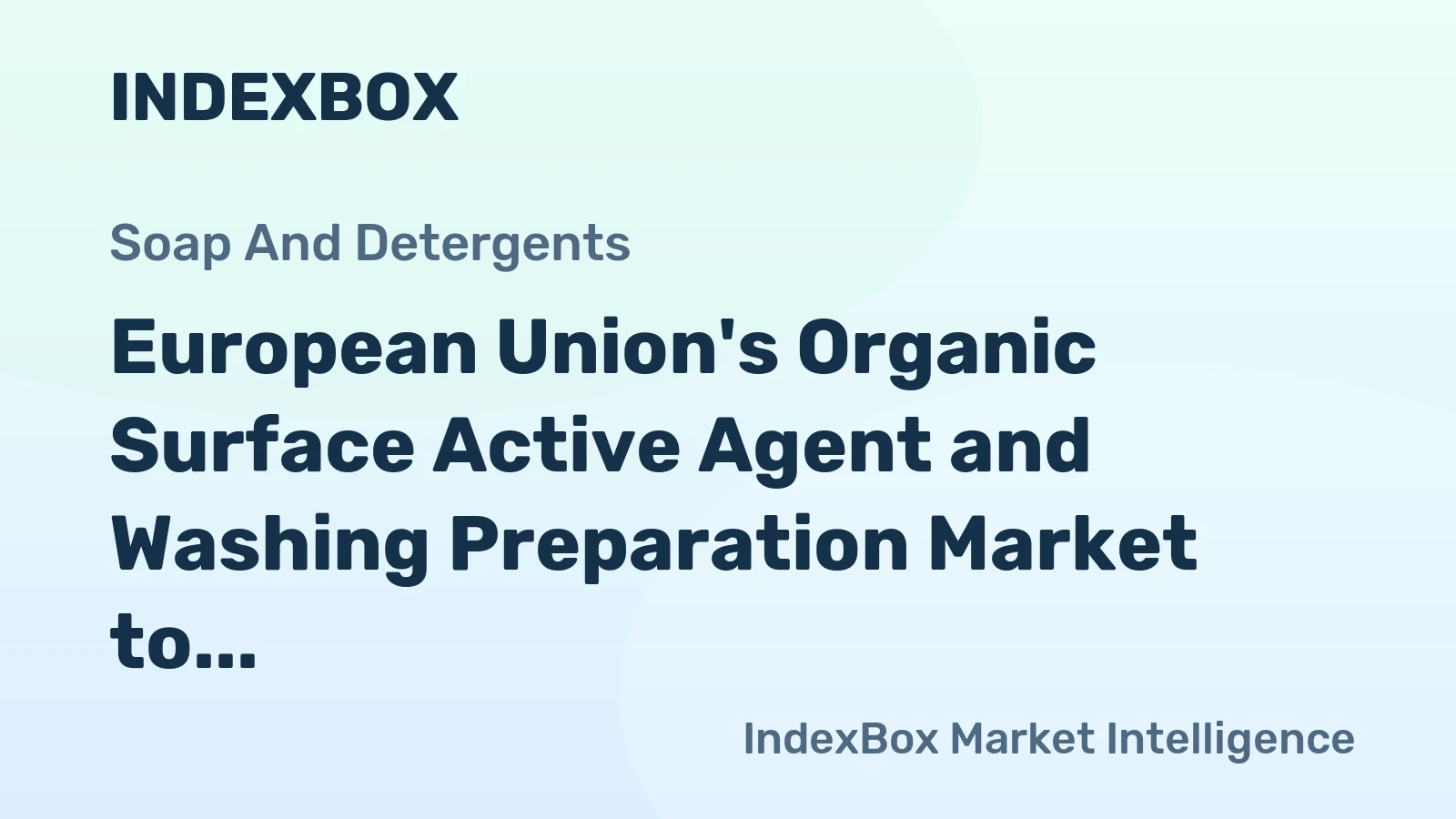 European Union's Organic Surface Active Agent and Washing Preparation Market to Experience Gradual Growth, Anticipated to Reach 12M Tons and $22.9B by 2035