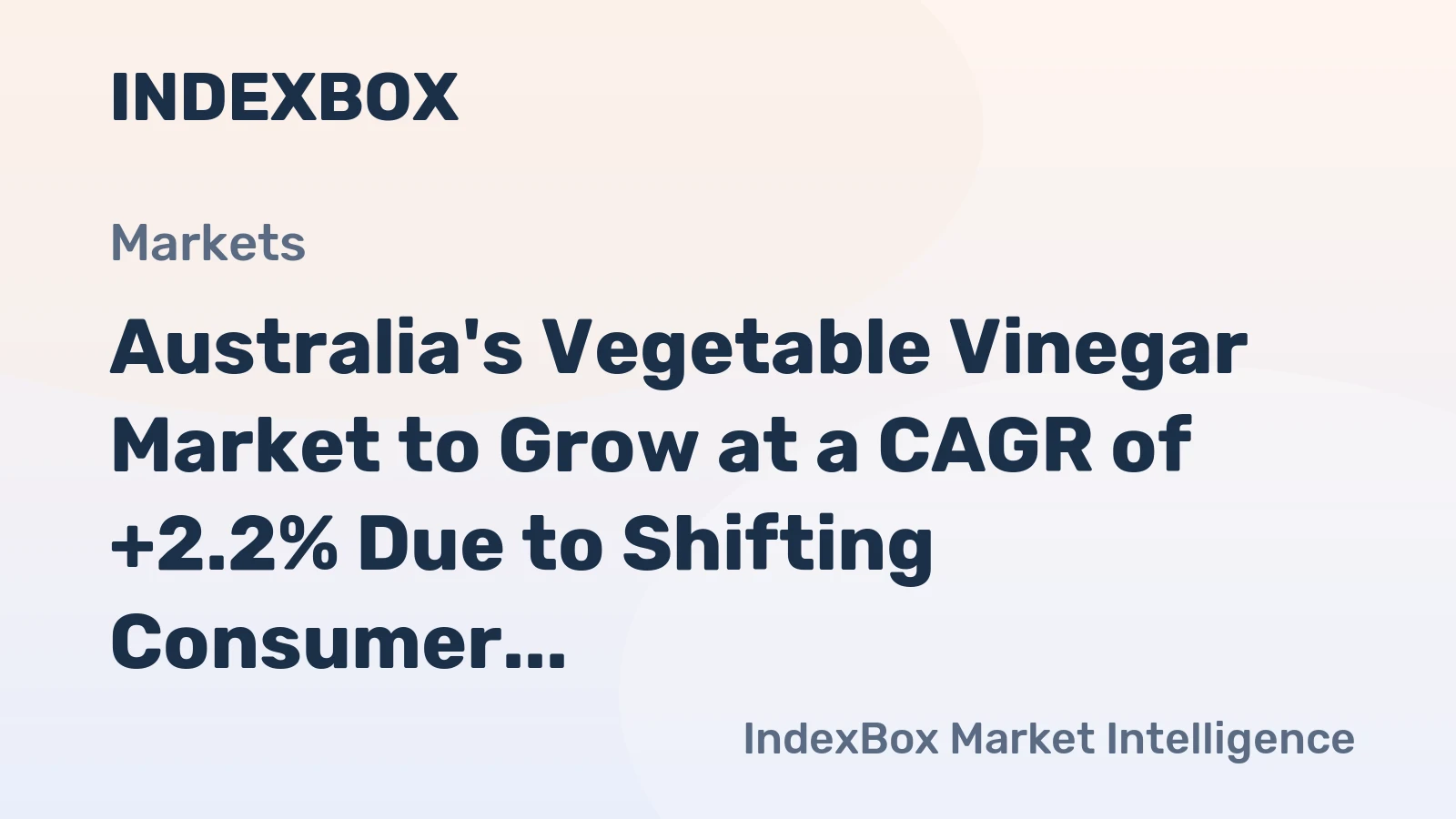 Australia's Vegetable Vinegar Market to Grow at a CAGR of +2.2% Due to Shifting Consumer Preferences