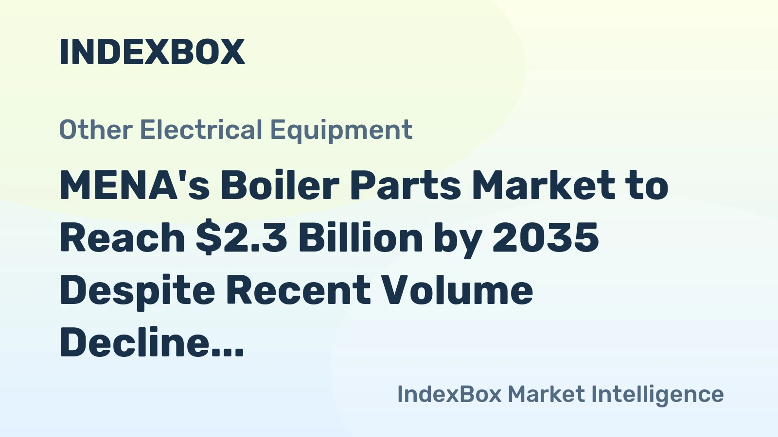 MENA's Boiler Parts Market to Reach $2.3 Billion by 2035 Despite Recent Volume Decline
