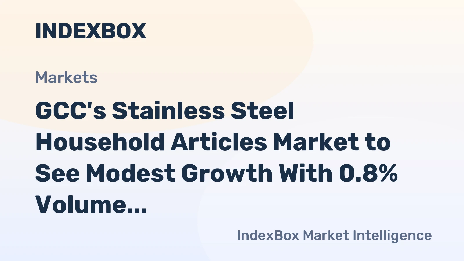 GCC's Stainless Steel Household Articles Market to See Modest Growth With 0.8% Volume CAGR Through 2035