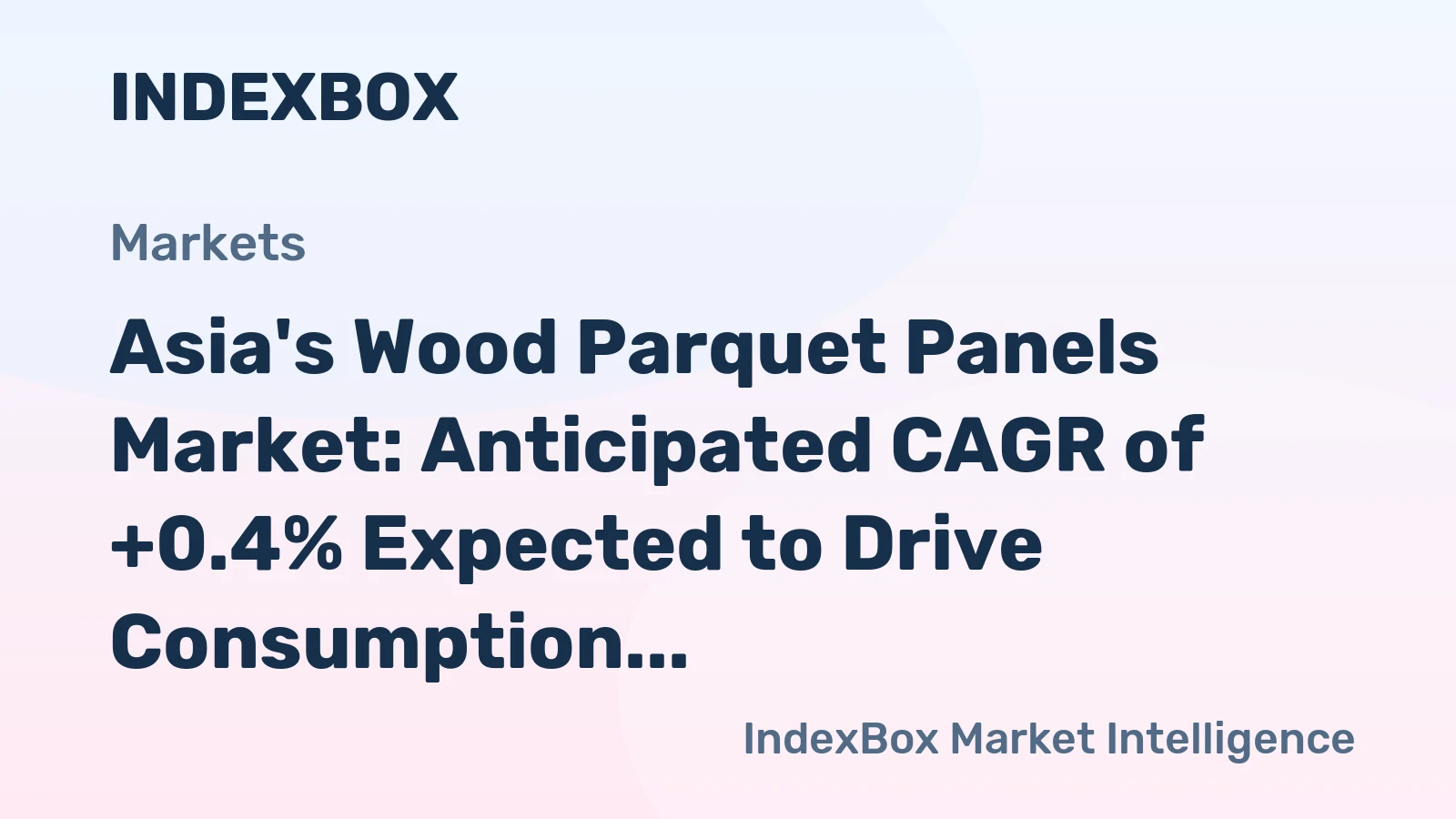 Asia's Wood Parquet Panels Market: Anticipated CAGR of +0.4% Expected to Drive Consumption Over Next Decade