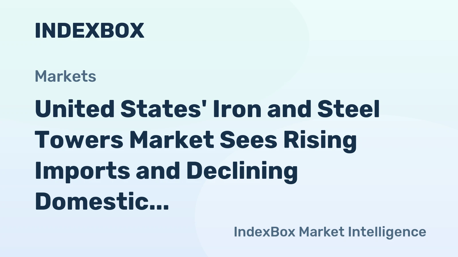 United States' Iron and Steel Towers Market Sees Rising Imports and Declining Domestic Production