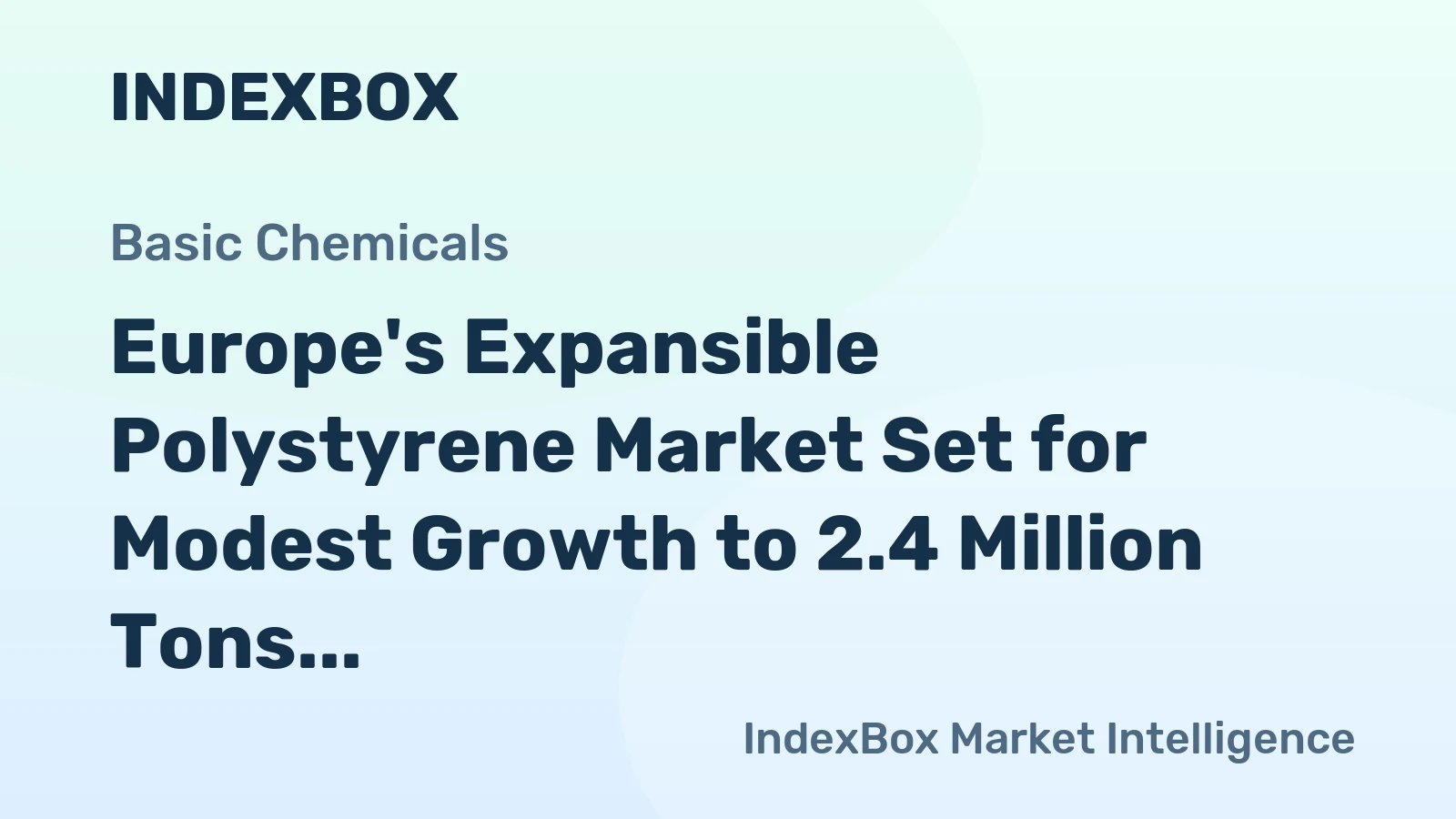 Europe's Expansible Polystyrene Market Set for Modest Growth to 2.4 Million Tons in Volume and $5.1 Billion in Value by 2035