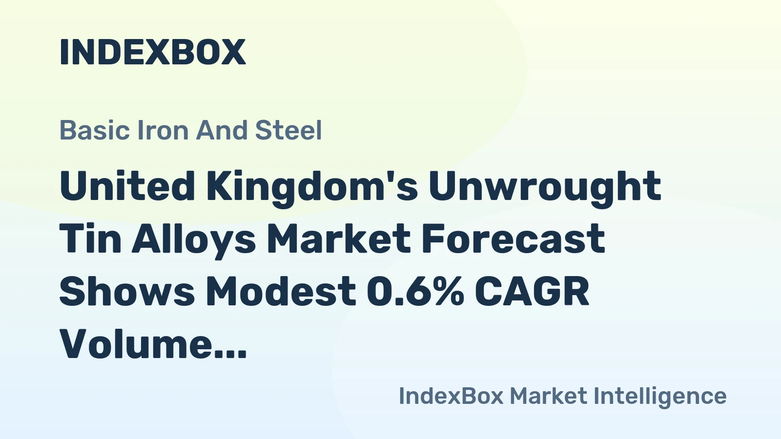 United Kingdom's Unwrought Tin Alloys Market Forecast Shows Modest 0.6% CAGR Volume Growth