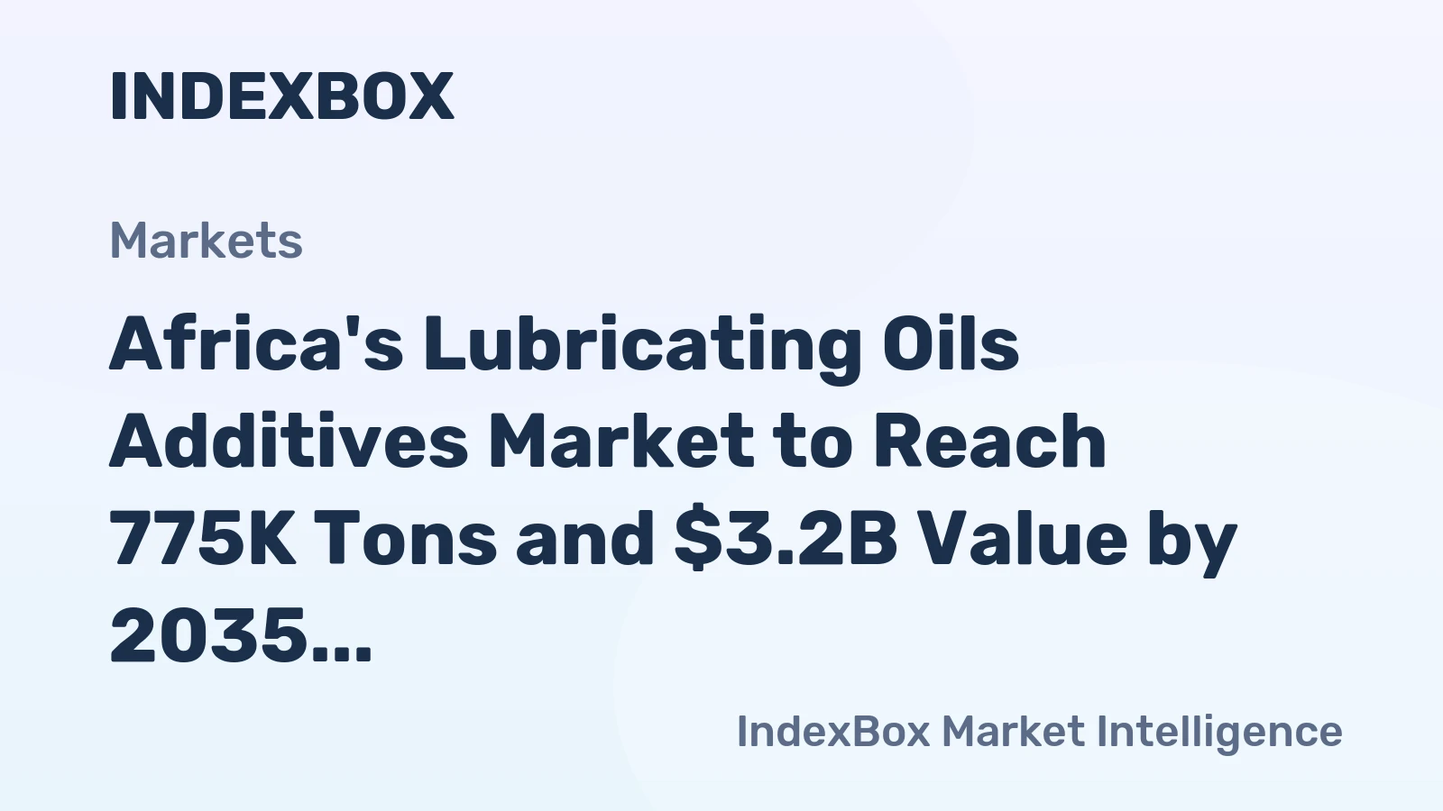 Africa's Lubricating Oils Additives Market to Reach 775K Tons and $3.2B Value by 2035