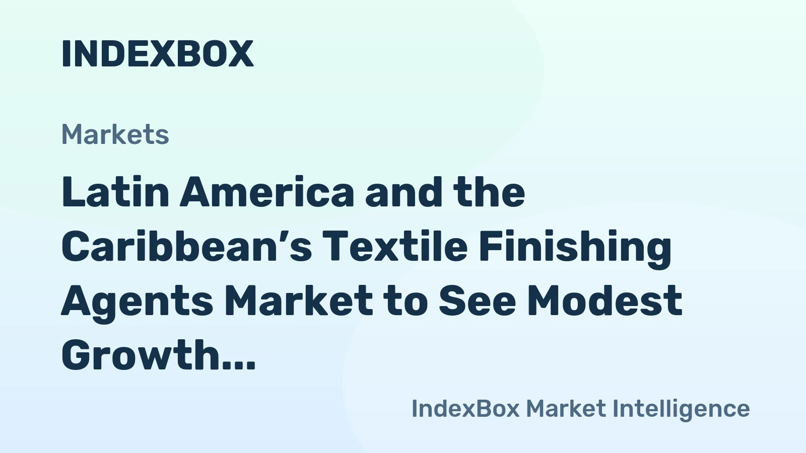 Latin America and the Caribbean’s Textile Finishing Agents Market to See Modest Growth With a +0.7% CAGR