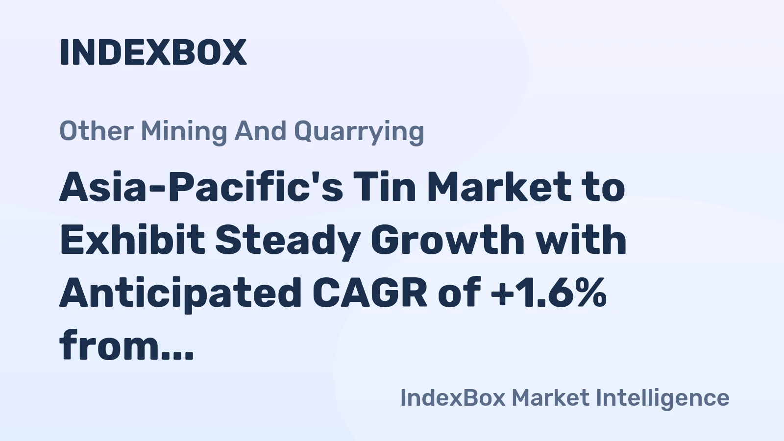 Asia-Pacific's Tin Market to Exhibit Steady Growth with Anticipated CAGR of +1.6% from 2024 to 2035