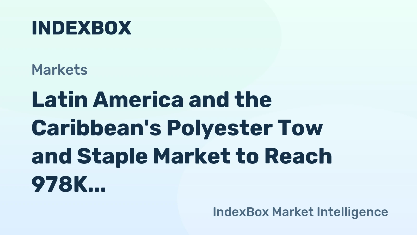 Latin America and the Caribbean's Polyester Tow and Staple Market to Reach 978K Tons and $1.5B by 2035