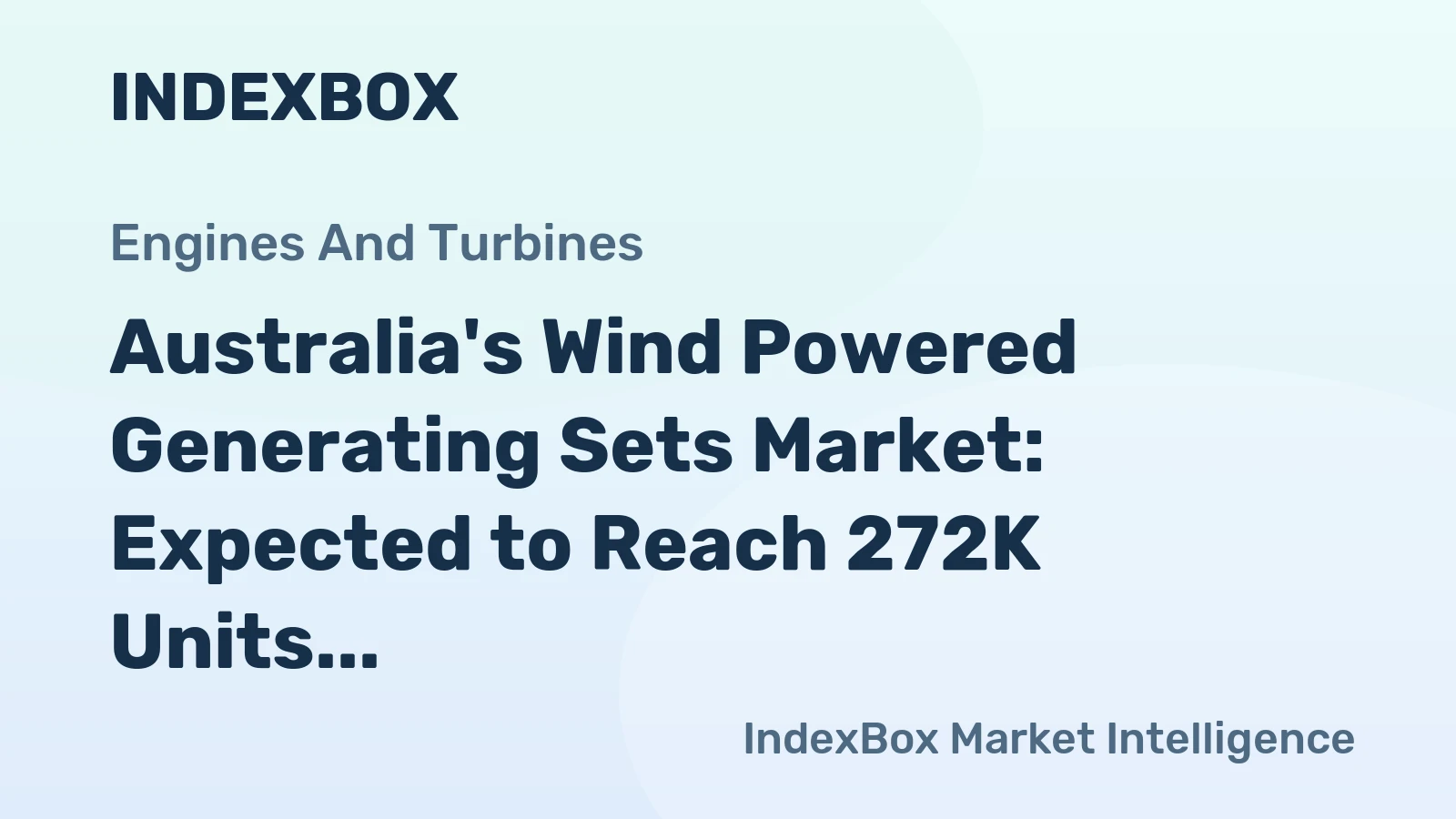 Australia's Wind Powered Generating Sets Market: Expected to Reach 272K Units and $11.9B by 2035