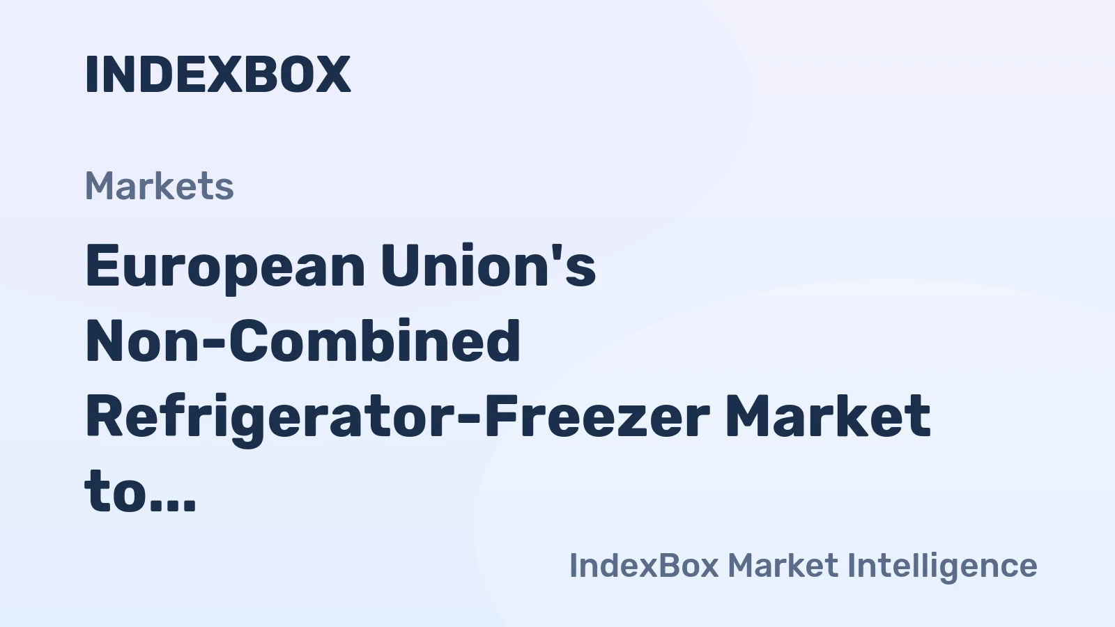 European Union's Non-Combined Refrigerator-Freezer Market to Experience Gradual Growth with +0.9% CAGR