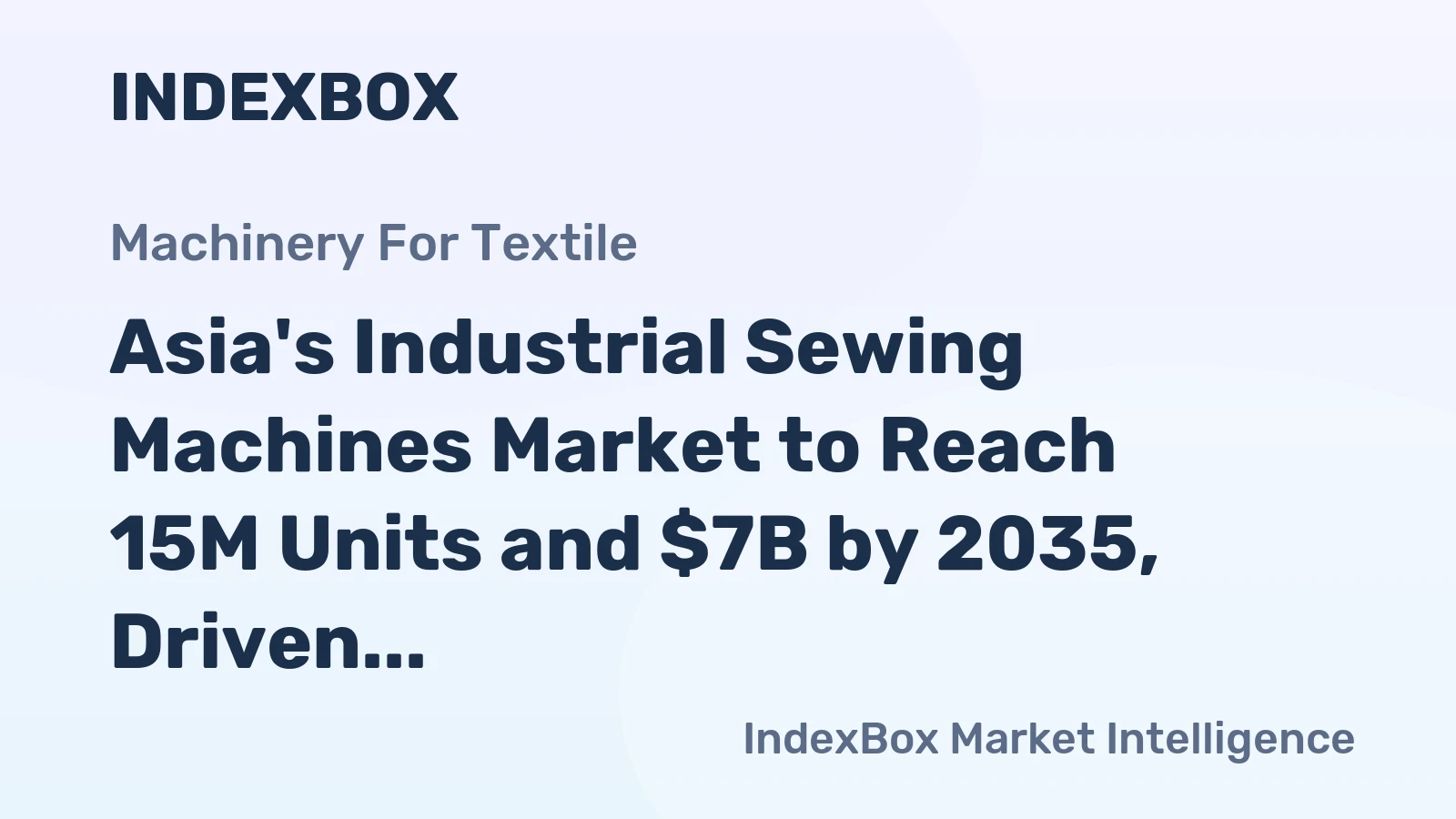 Asia's Industrial Sewing Machines Market to Reach 15M Units and $7B by 2035, Driven by Increasing Demand