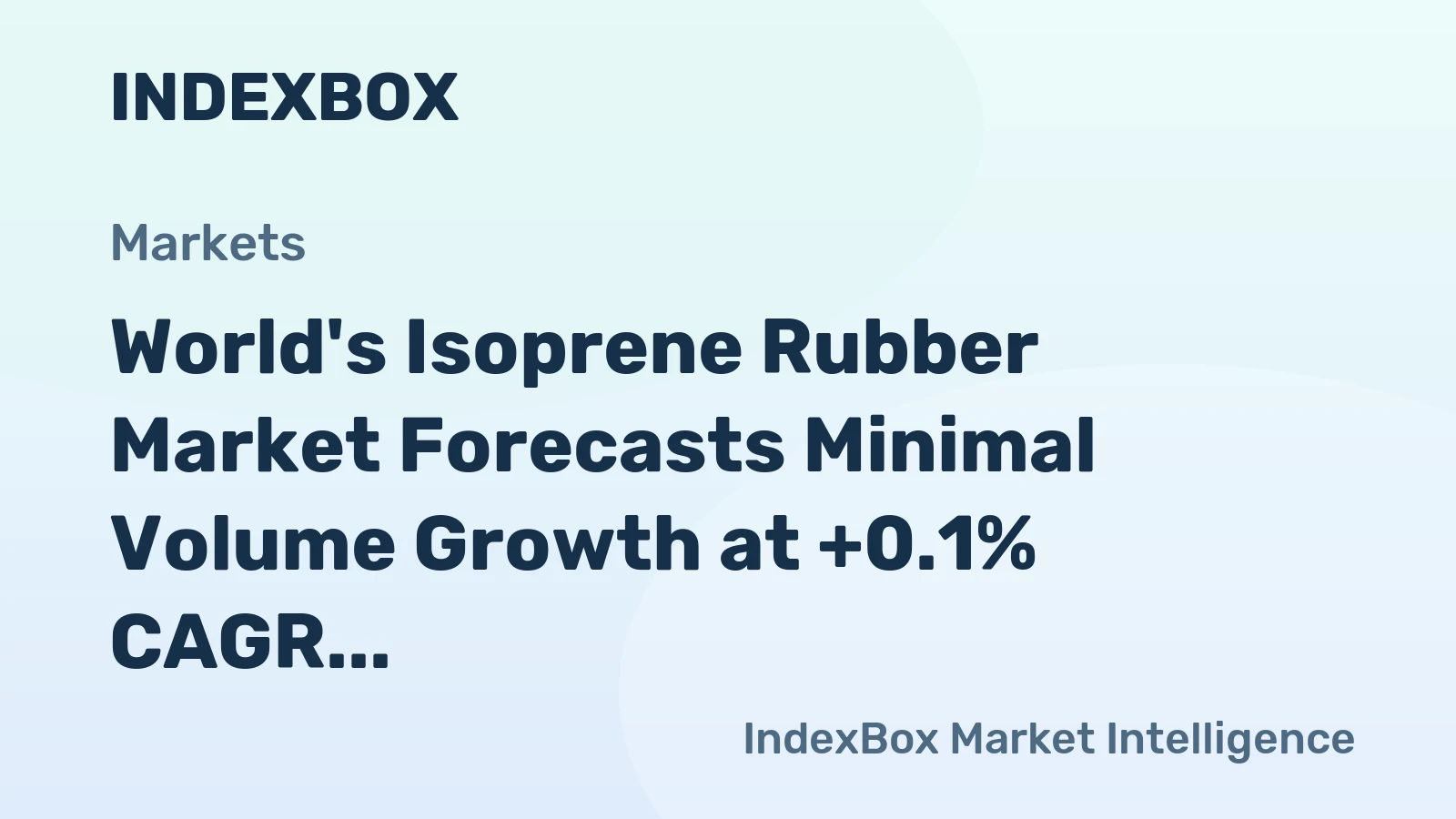 World's Isoprene Rubber Market Forecasts Minimal Volume Growth at +0.1% CAGR Through 2035