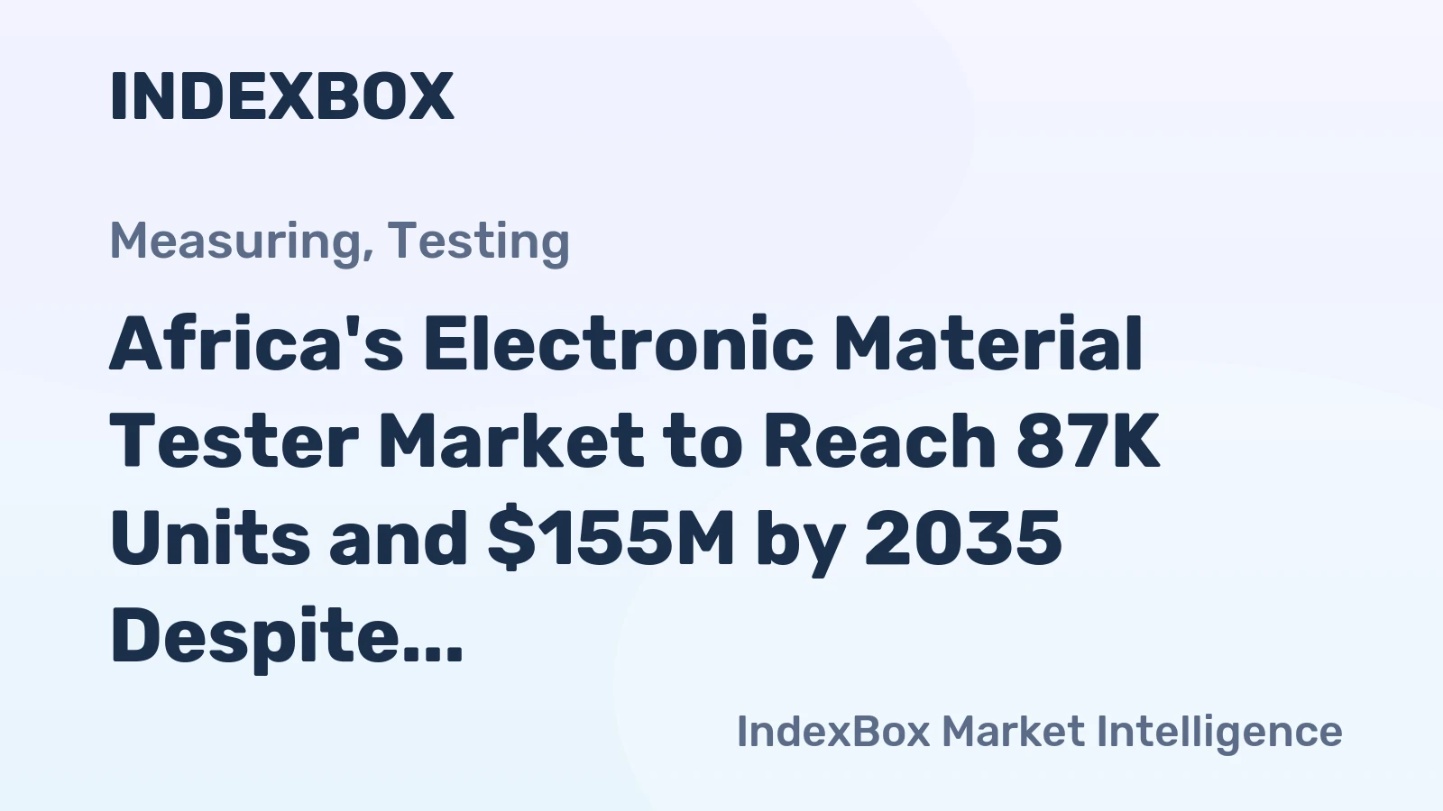 Africa's Electronic Material Tester Market to Reach 87K Units and $155M by 2035 Despite Recent Contraction