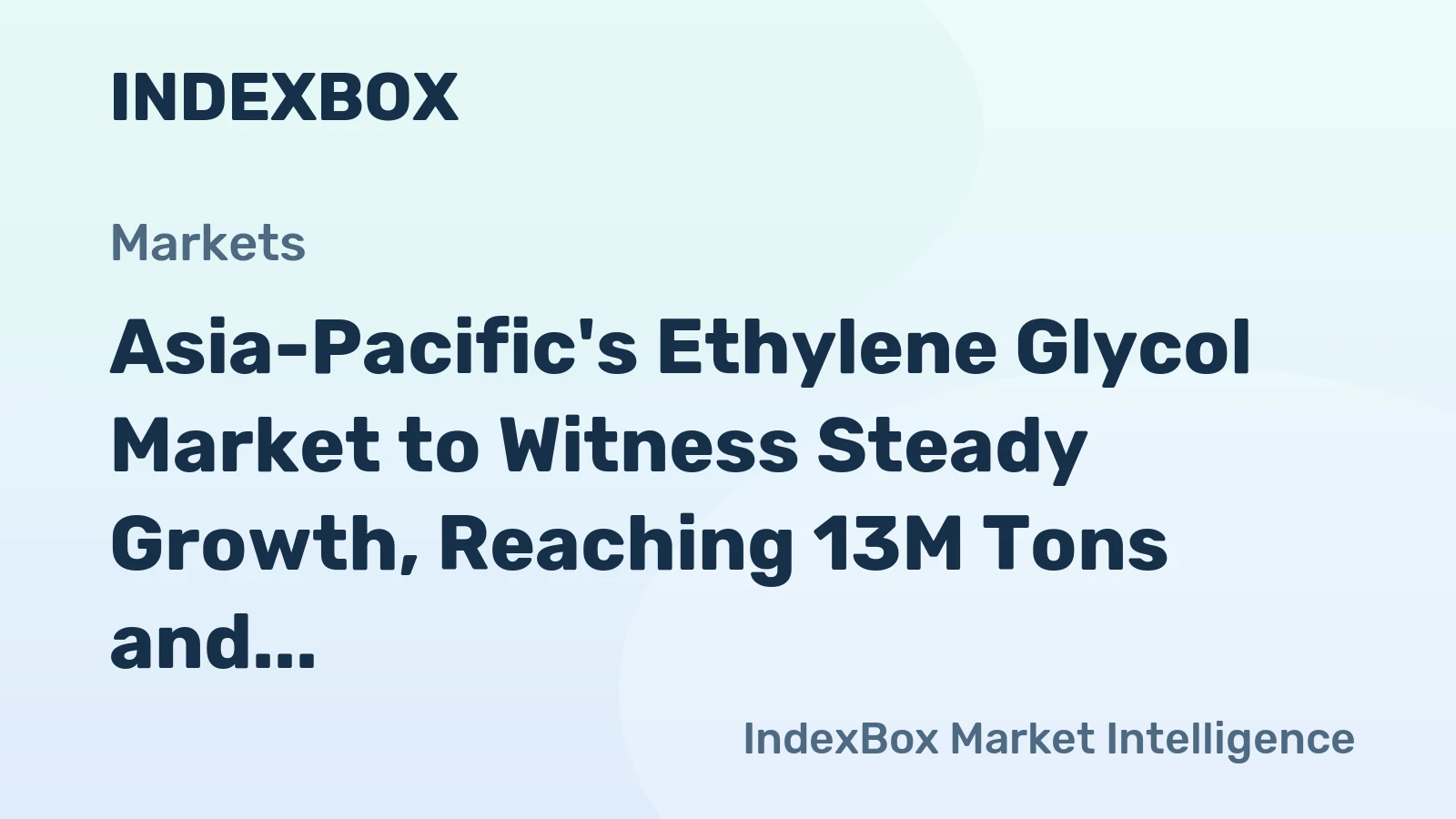 Asia-Pacific's Ethylene Glycol Market to Witness Steady Growth, Reaching 13M Tons and $9.1B by 2035