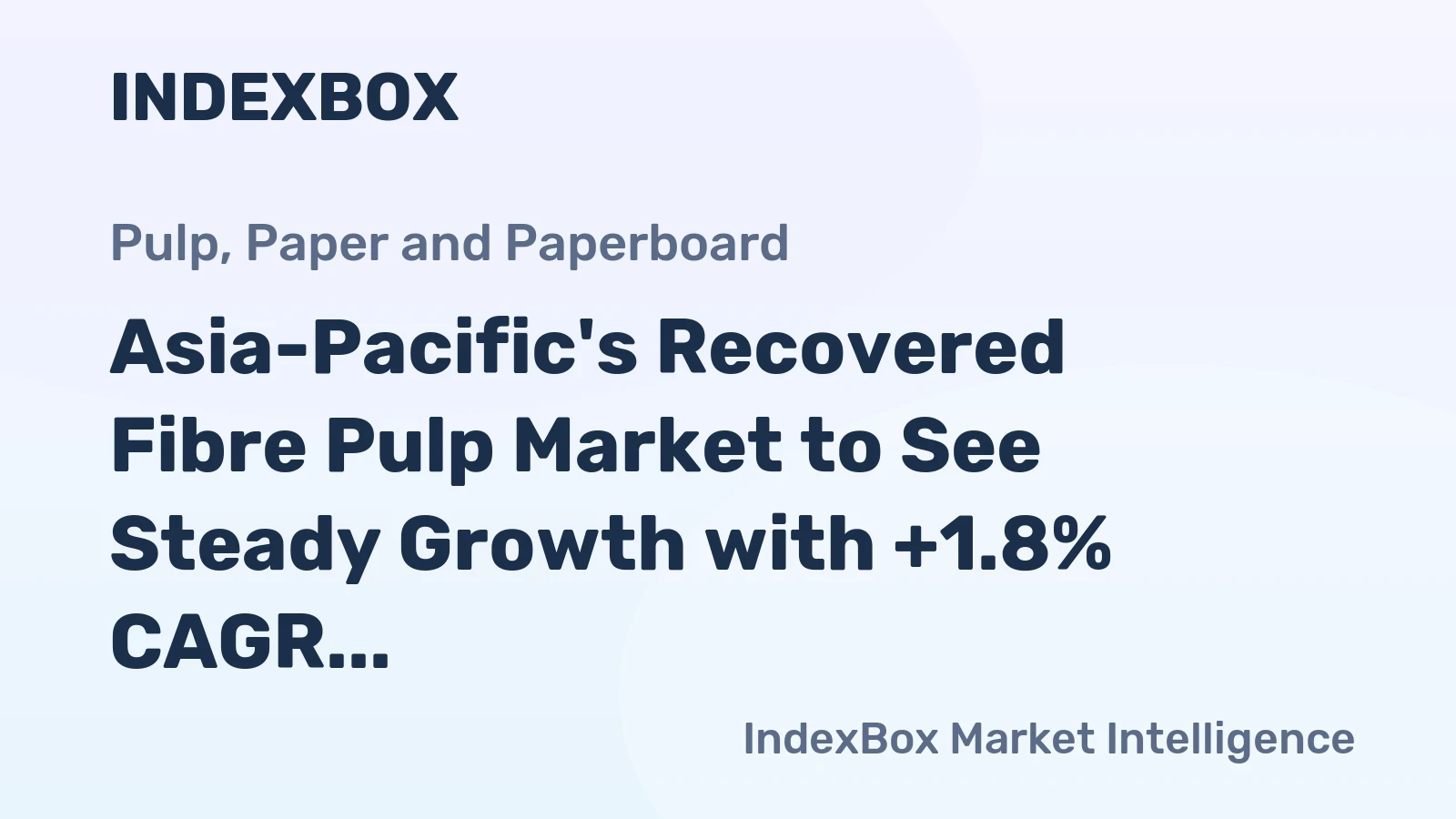 Asia-Pacific's Recovered Fibre Pulp Market to See Steady Growth with +1.8% CAGR Over Next Decade