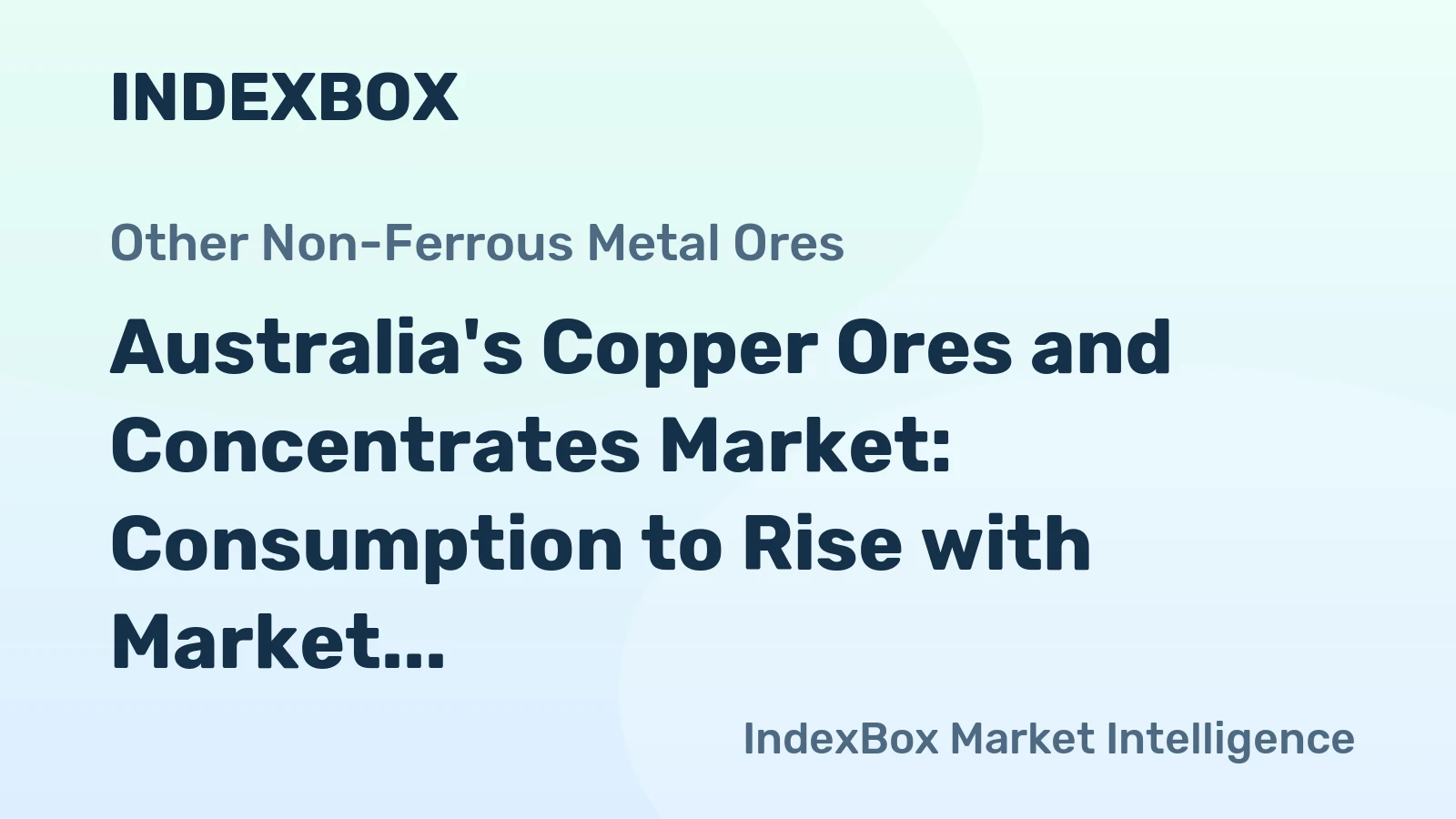 Australia's Copper Ores and Concentrates Market: Consumption to Rise with Market Volume Reaching 1.4M Tons and Value at $4.3B by 2035