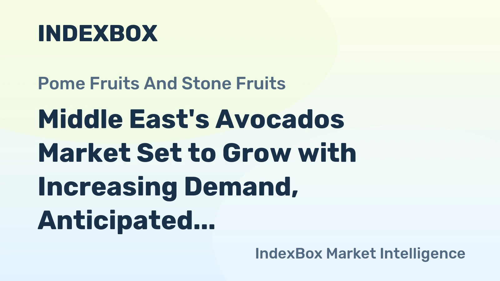 Middle East's Avocados Market Set to Grow with Increasing Demand, Anticipated CAGR of +2.8%