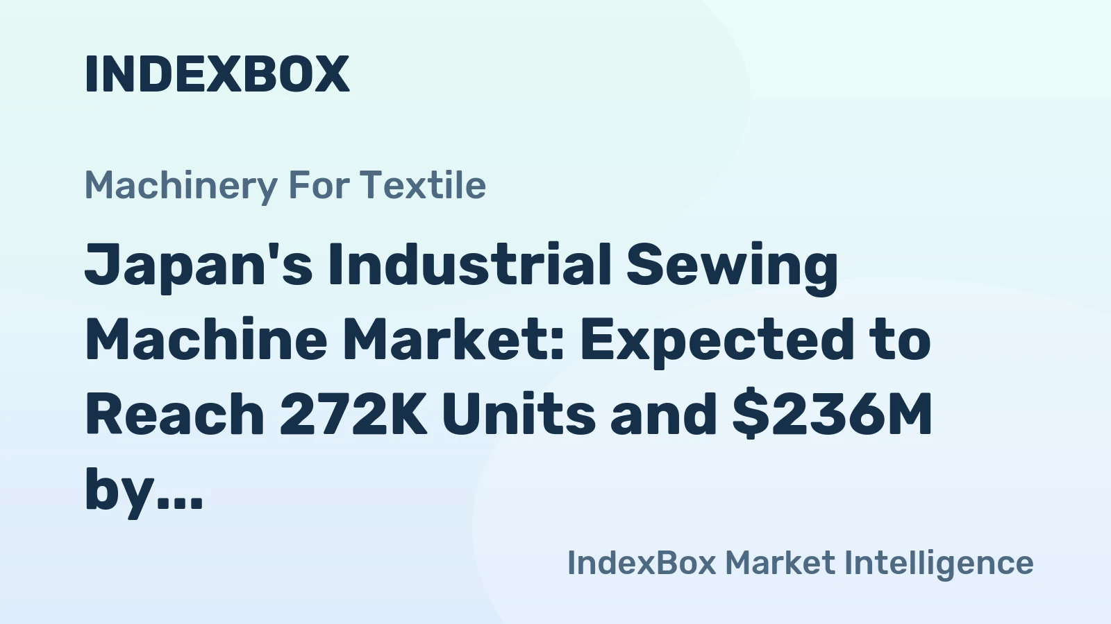Japan's Industrial Sewing Machine Market: Expected to Reach 272K Units and $236M by 2035