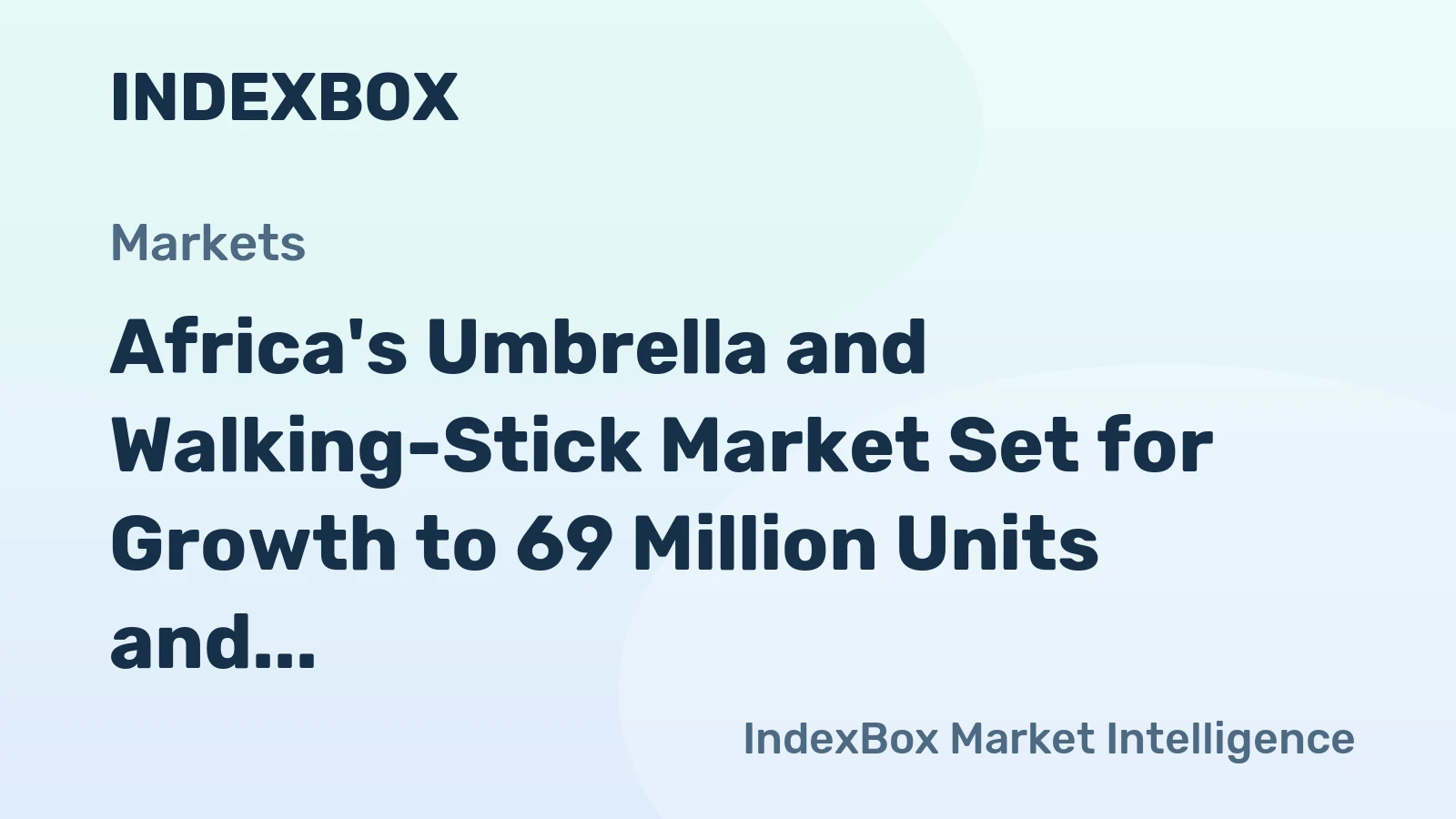 Africa's Umbrella and Walking-Stick Market Set for Growth to 69 Million Units and $280 Million Value