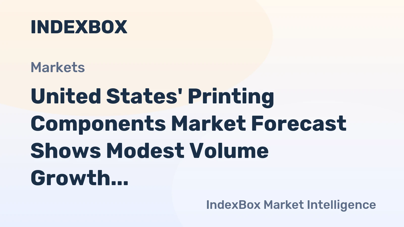 United States' Printing Components Market Forecast Shows Modest Volume Growth and Steady Value Increase