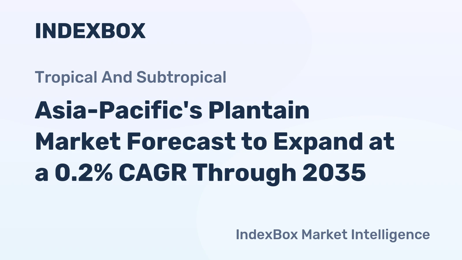 Asia-Pacific's Plantain Market Forecast to Expand at a 0.2% CAGR Through 2035