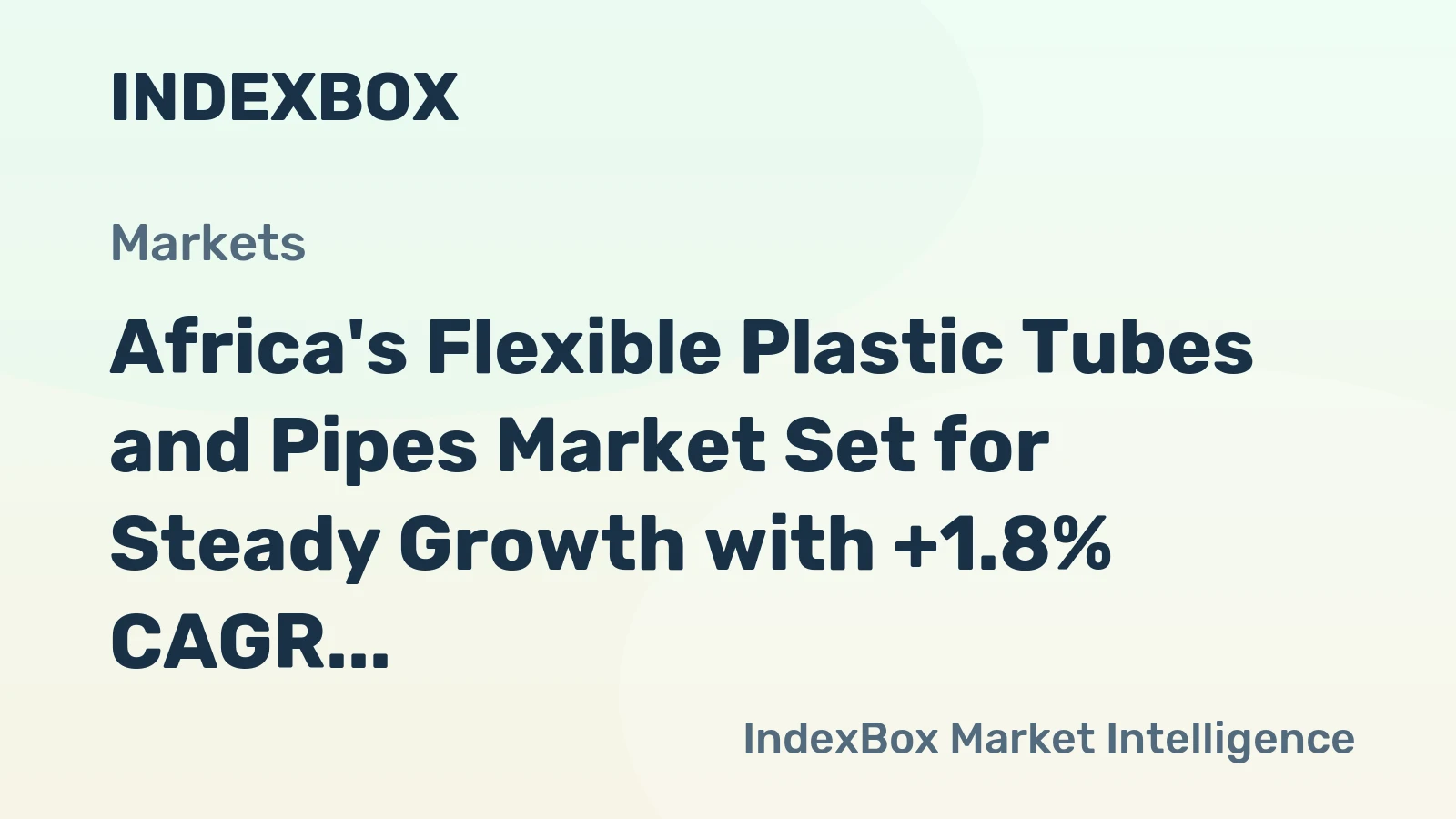 Africa's Flexible Plastic Tubes and Pipes Market Set for Steady Growth with +1.8% CAGR Through 2035